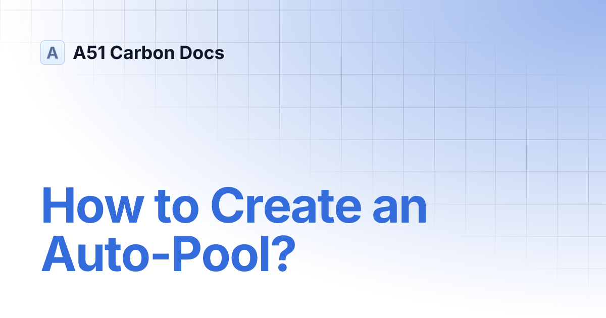 How to Create an Auto-Pool? | A51 Carbon Docs